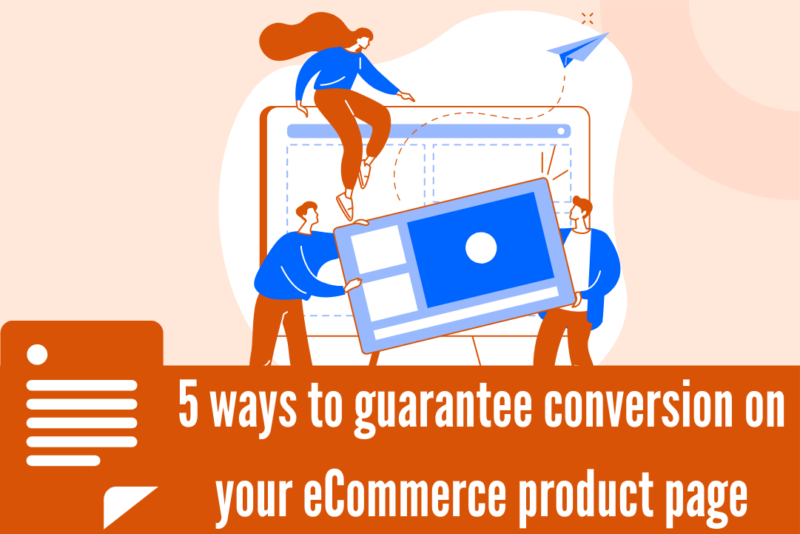 5 Ways to Guarantee Conversion on Your eCommerce Product Page